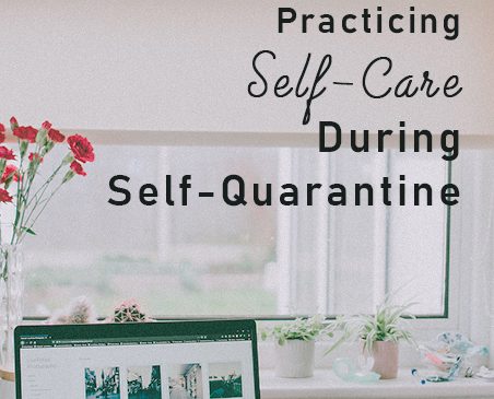 Practicing Self-Care During Self-Quarantine Due to COVID-19 - Bridges Of Hope