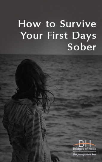 How to Survive Your First Days Sober - Bridges Of Hope